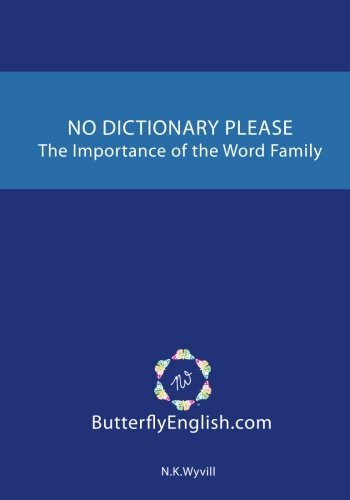 No Dictionary Please: The Importance of the Word Family by Wyvill ...