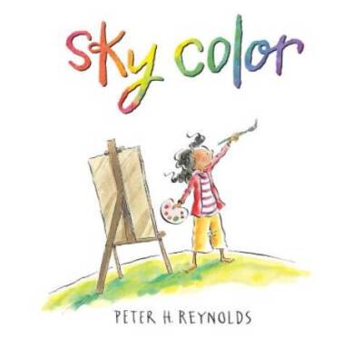 Sky Color (Creatrilogy) - Hardcover By Reynolds, Peter H. - VERY GOOD ...