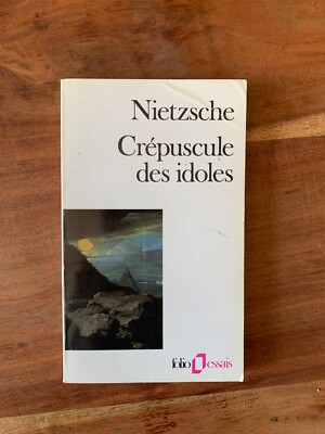 CRÉPUSCULE DES IDOLES, par Friedrich Nietzsche, Gallimard Folio FRENCH ...