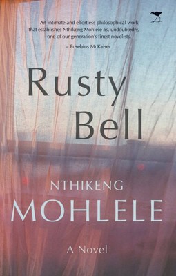 Rusty Bell : A Novel, Paperback by Mohlele, Nthikeng, Brand New, Free ...