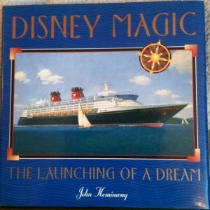 DISNEY MAGIC: THE LAUNCHING OF A DREAM (DISNEY EDITIONS By John ...