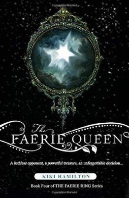The Faerie Queen (The Faerie Ring, Book Four): Book 4 of 4 - The Fae ...