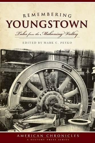 Mark C. Peyko Remembering Youngstown (Poche) American Chronicles ...