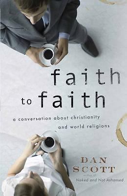 Faith to Faith: A Conversation about Christianity and World Religions ...
