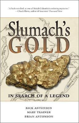Slumach's Gold : In Search of a Legend by Brian Antonson, Mary Trainer ...