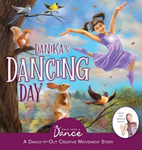 Danika's Dancing Day: A Dance-It-Out Creative Movement Story for Young ...
