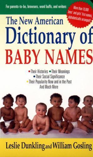 New American Dictionary of Baby Names by William Gosling and Leslie ...