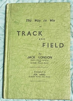Joe Binks Jack London, foreword / WAY TO WIN ON TRACK AND FIELD 1st ...