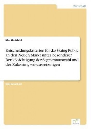 Entscheidungskriterien fur das Going Public an den Neuen Markt unter ...