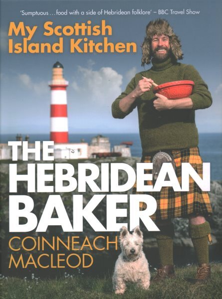 Hebridean Baker: My Scottish Island Kitchen by Coinneach MacLeod (2023 ...