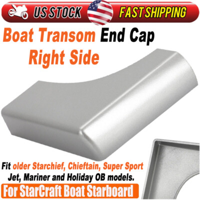 For StarCraft Boat Transom End Cap STARBOARD RIGHT OB models Corner ...