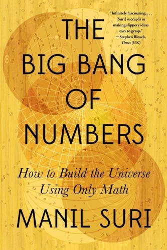 The Big Bang of Numbers: How to Build the Universe Using Only Math ...