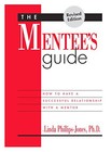 Mentee's Guide : How to Have a Successful Relationship with a Mentor Linda P... 9781890608033 | eBay