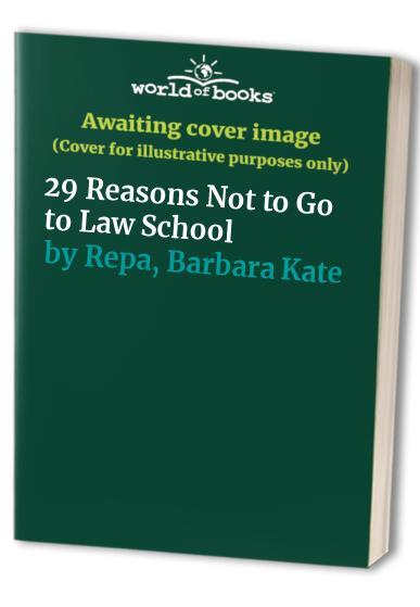 29 Reasons Not to Go to Law School, Repa, Barbara Kate 9780873372435| eBay
