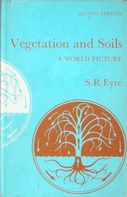 Vegetation and Soils: A World Picture,Samuel Robert Eyre 9780713151299 ...