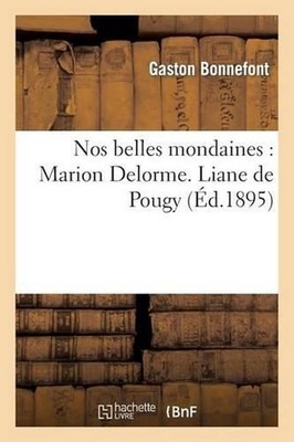 Nos Belles Mondaines: Marion Delorme. Liane de Pougy by Gaston ...
