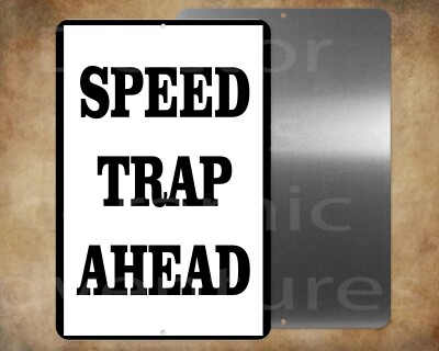 SPEED TRAP AHEAD 8" x 12" metal sign Made in USA | eBay