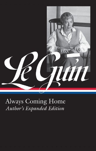 Ursula K. Le Gu Ursula K. Le Guin: Always Coming Home (LOA #3 ...