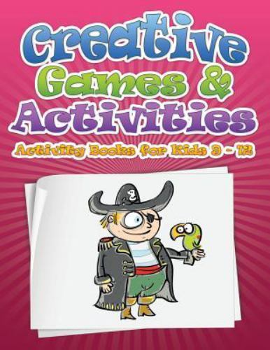 Creative Games and Activities (Activity Books for Kids Ages 9 - 12) by ...