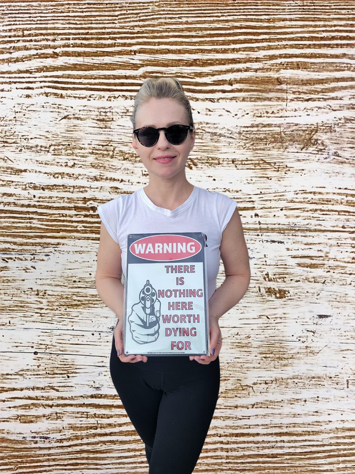 8" x 12" Metal Tin Sign (WARNING THERE IS NOTHING HERE WORTH DYING FOR ...
