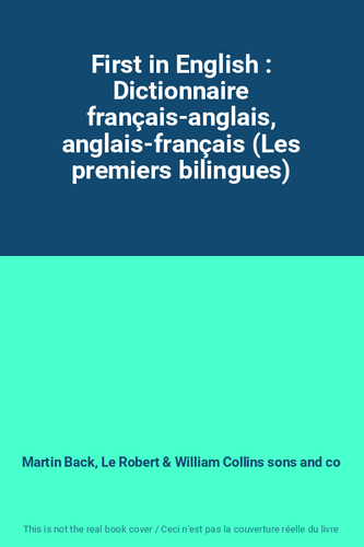 First in English : Dictionnaire francais-anglais, anglais-francais (Les ...