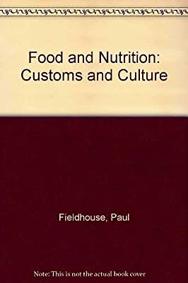 Food and Nutrition: Customs and Culture, Fieldhouse, Paul, Used; Good ...