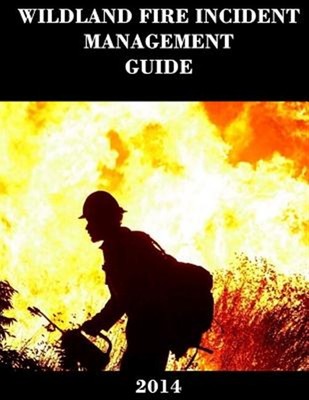 Wildland Fire Incident Management Guide 2014, Paperback by National ...