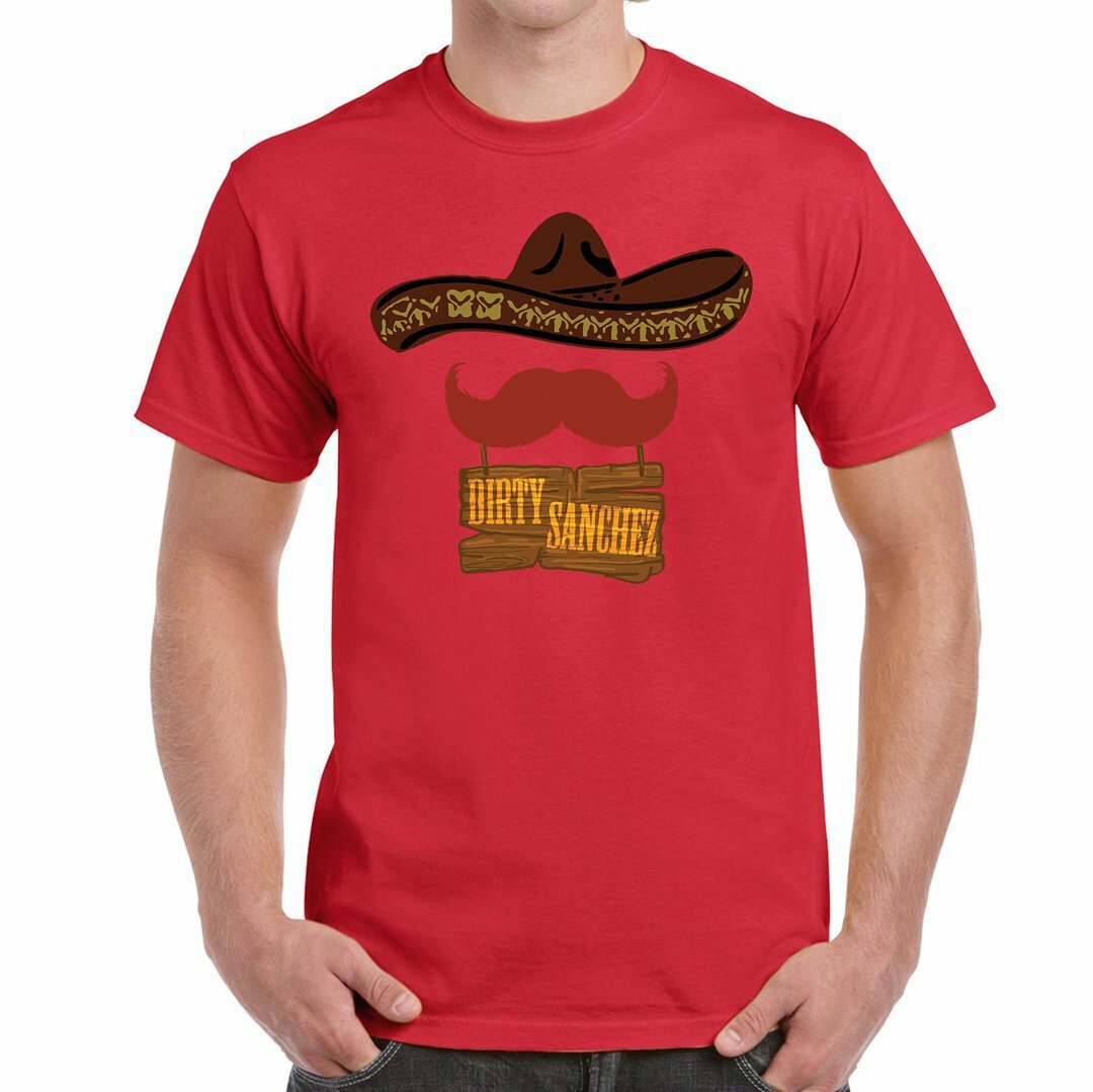 Dirty Sanchez T Shirts
