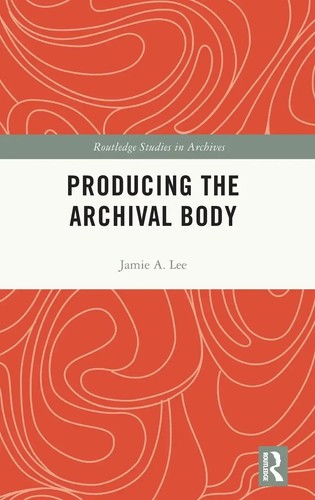 Jamie A. Lee | Producing the Archival Body | Buch | Englisch (2020 ...