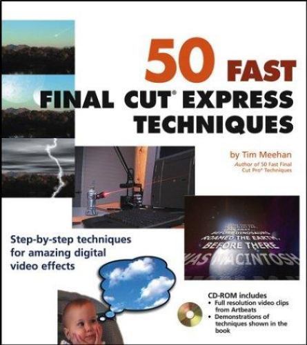 50 Fast Techniques Ser.: 50 Fast Final Cut Express Techniques by Tim ...