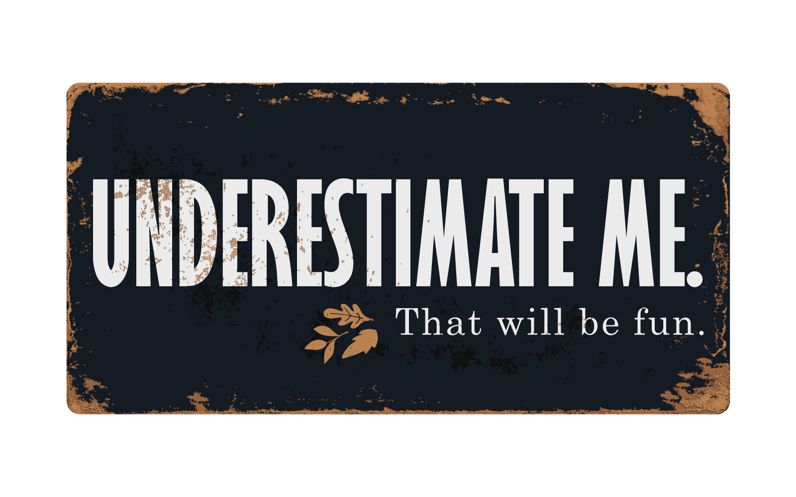 1348HS Underestimate Me 5"x10" Aluminum Hanging Novelty Sign | eBay
