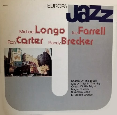 MICHAEL LONGO, JOE FARRELL, RON CARTER, RANDY BRECKER Europa Jazz ...