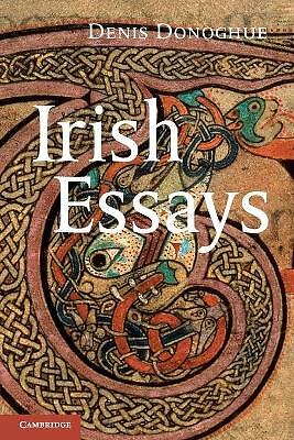 Irish Essays by Denis Donoghue (Paperback, 2011) for sale online | eBay