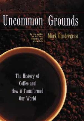 Uncommon Grounds: A Coffee Epic - Hardcover, by Pendergrast Mark - Good ...