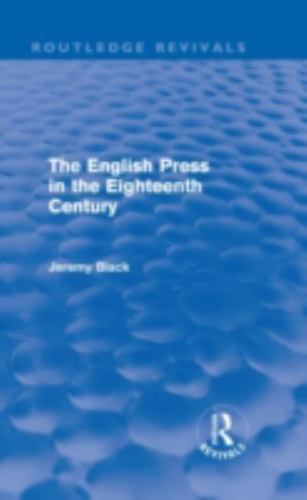 Routledge Revivals Ser.: English Press in the Eighteenth Century ...