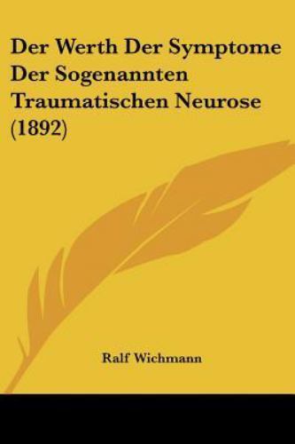 Werth der Symptome der Sogenannten Traumatischen Neurose by Ralf ...