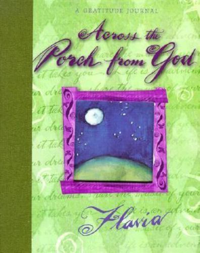 Across the Porch from God : Reflections of Gratitude by Flavia M. Weedn ...