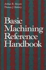 Basic Machining Reference Handbook - Hardcover By Slattery, Thomas ...