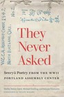 They Never Asked: Senryu Poetry from the WWII Portland Assembly Center ...