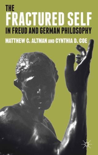 Fractured Self in Freud and German Philosophy by Matthew C. Altman and ...