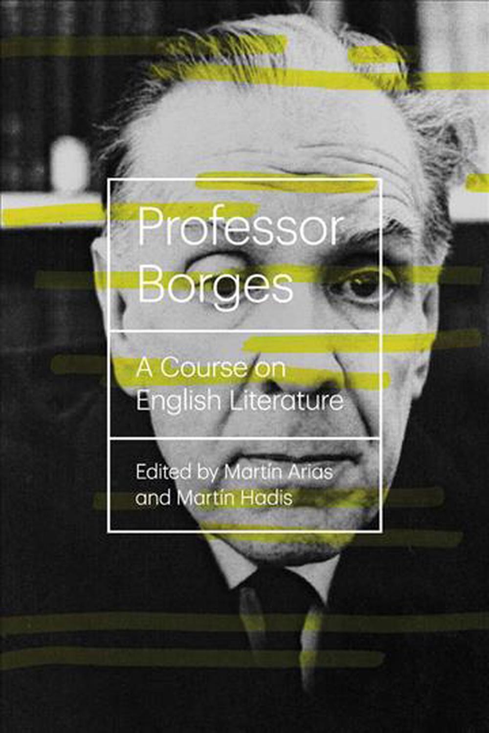 Professor Borges: A Course On English Literature by Jorge Luis Borges ...