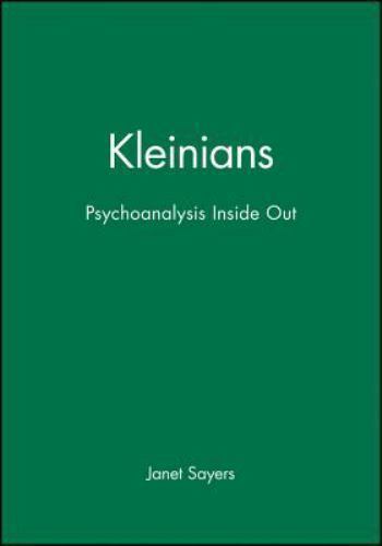 Kleinians: Psychoanalysis Inside Out, Sayers, Janet, 9780745621241 ...