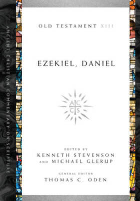 Ezekiel, Daniel (Ancient Christian Commentary on Scripture, OT Volume ...