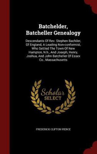 Batchelder, Batcheller Genealogy : Descendants of REV. Stephen Bachiler ...