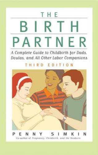 The Birth Partner, Third Edition: A Complete Guide to Childbirth for ...