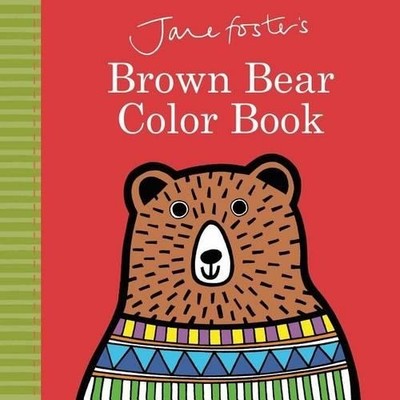 Jane Foster Jane Foster's Brown Bear Color Book (Board Book) Jane ...