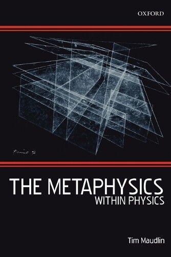 Tim Maudlin The Metaphysics Within Physics (Poche) 9780199575374 | eBay