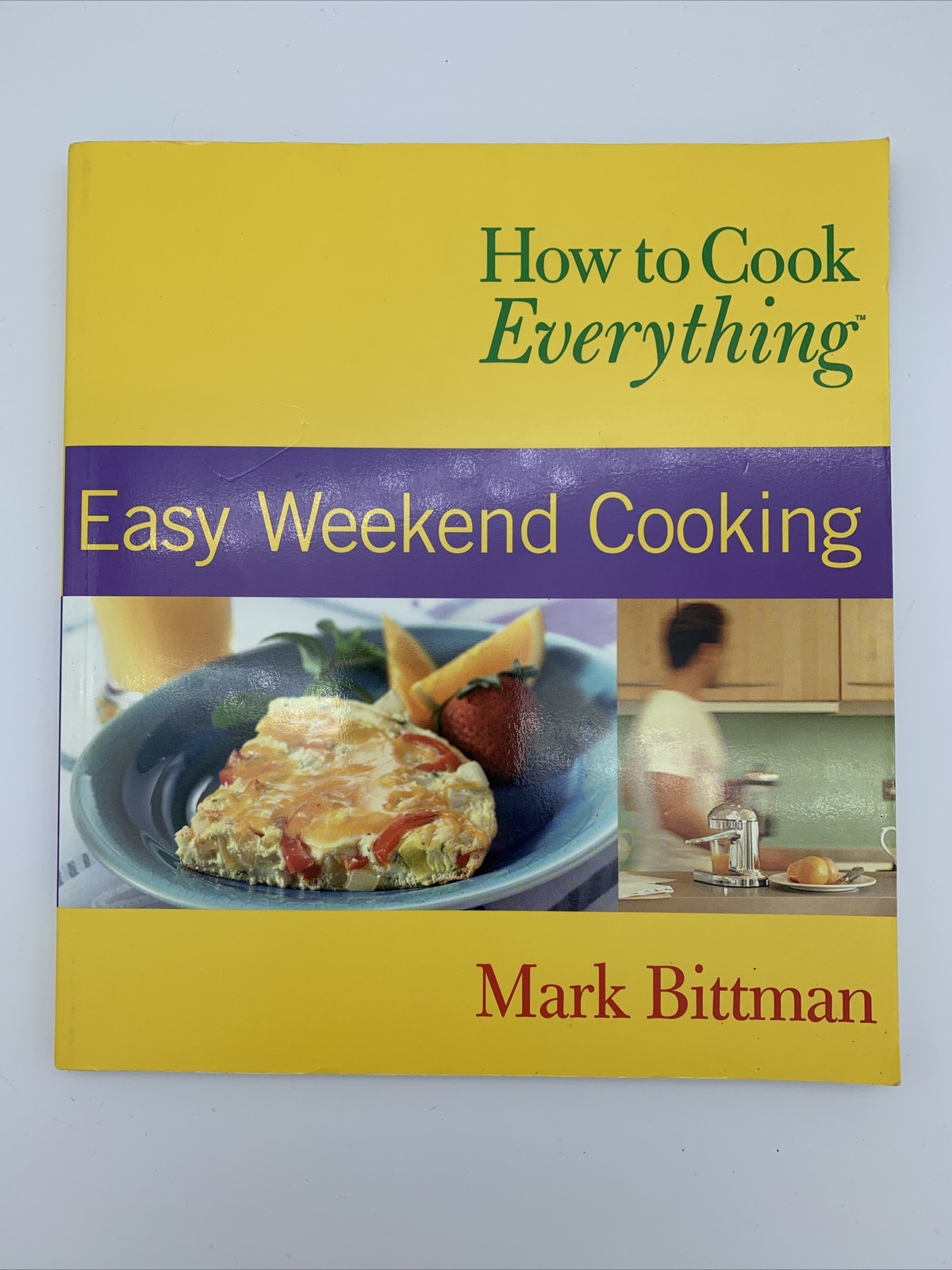 How To Cook Everything Cookbook - Easy Weekend Cooking - Mark Bittman ...