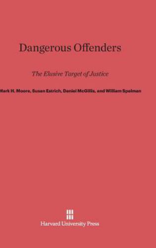 Dangerous Offenders : The Elusive Target of Justice by Susan R. Estrich ...