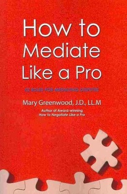 How to Mediate Like a Pro : 42 Rules for Mediating Disputes, Paperback ...
